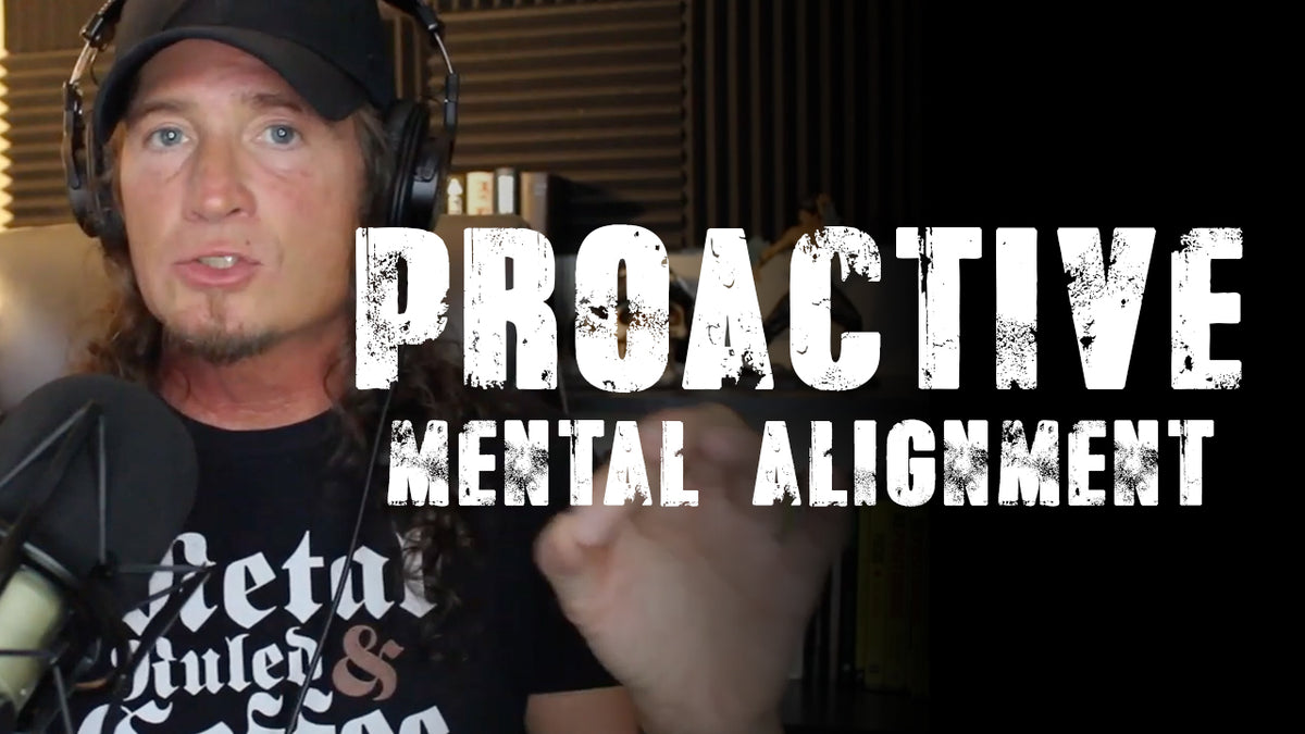 Proactive Mental Alignment – Metal Motivation Store